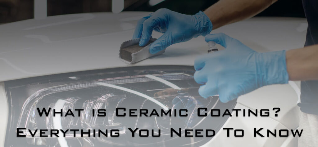What is Ceramic Coating? Everything You Need To Know - DETAILMAX